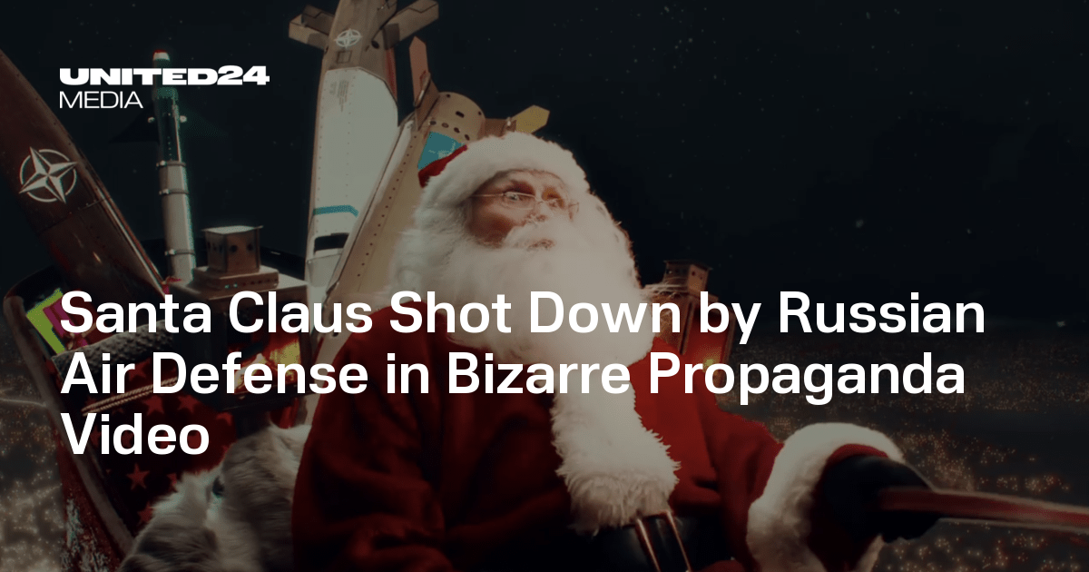 Santa Claus Shot Down by Russian Air Defense in Bizarre Propaganda ...