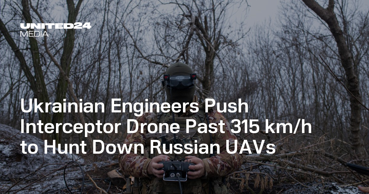 Ukrainian Engineers Push Interceptor Drone Past 315 km/h to Hunt Down ...