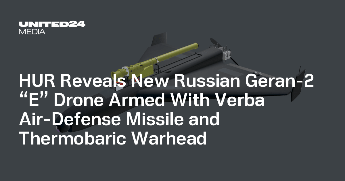 HUR Reveals New Russian Geran-2 “E” Drone Armed With Verba Air-Defense ...
