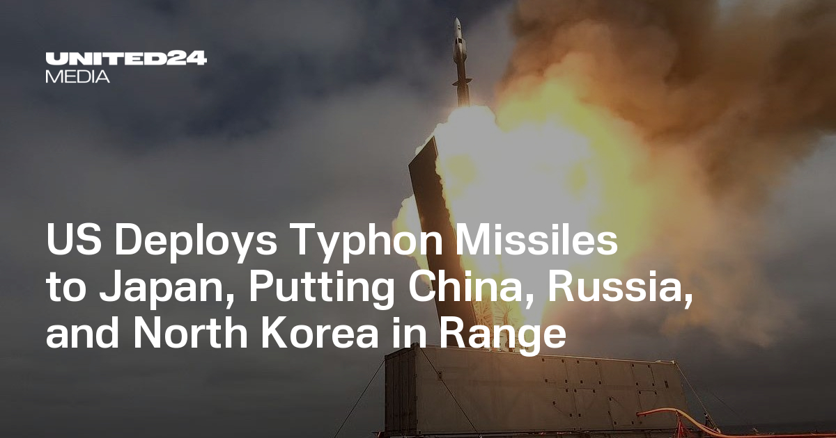 US Deploys Typhon Missiles to Japan, Putting China, Russia, and North ...