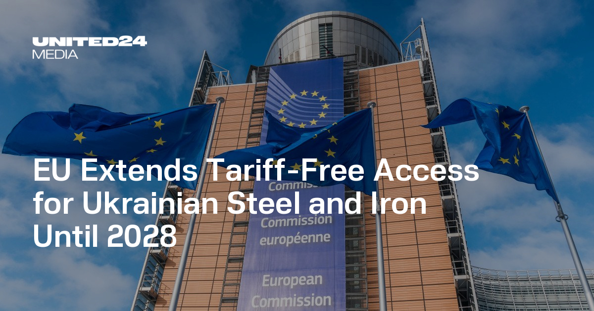 EU Extends Tariff-Free Access for Ukrainian Steel and Iron Until 2028 ...