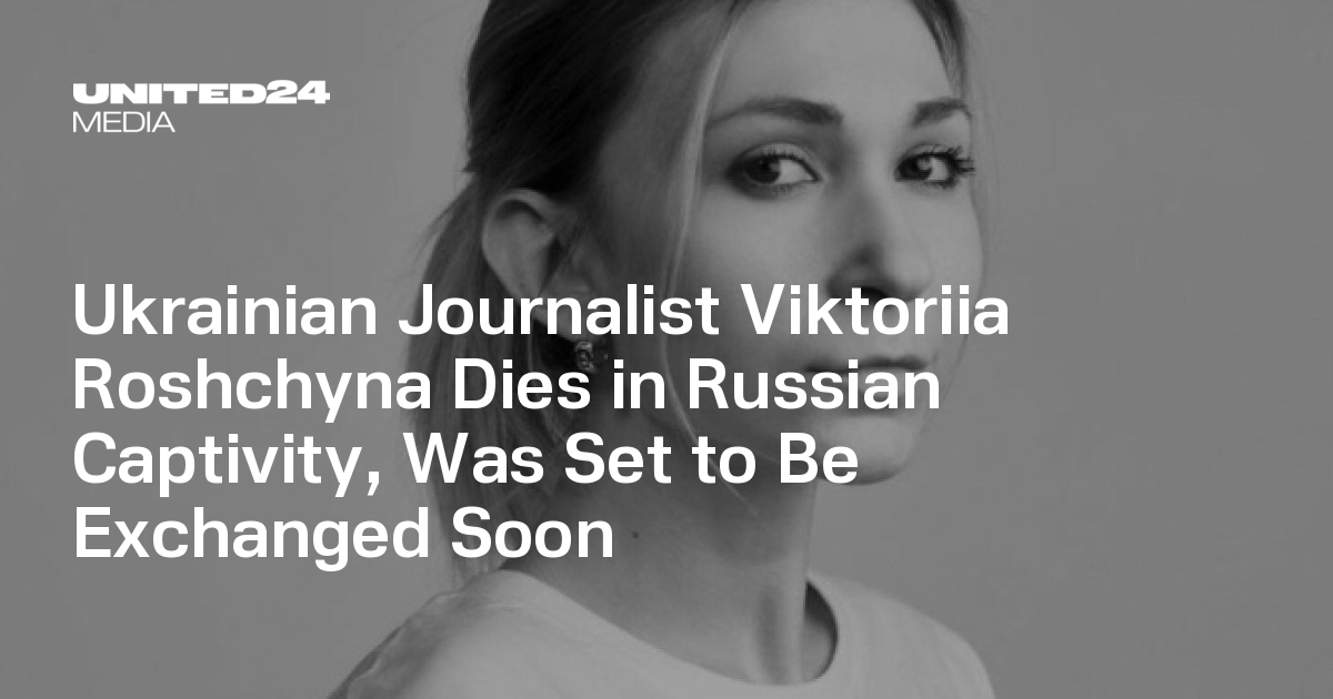Ukrainian Journalist Viktoriia Roshchyna Dies in Russian Captivity, Was ...