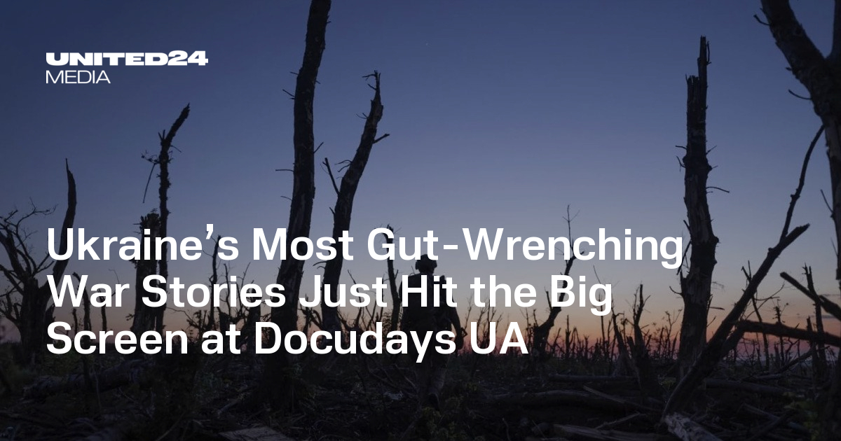 Ukraine’s Most Gut-Wrenching War Stories Just Hit the Big Screen at Docudays UA — UNITED24 Media