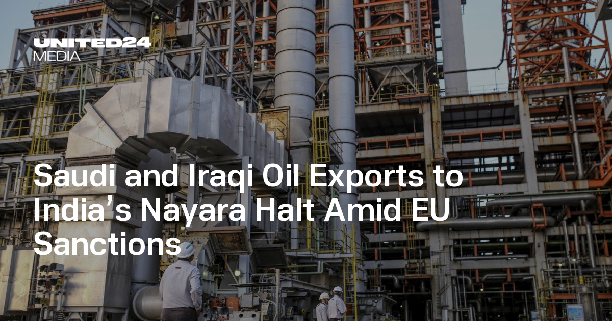 Saudi and Iraqi Oil Exports to India’s Nayara Halt Amid EU Sanctions ...