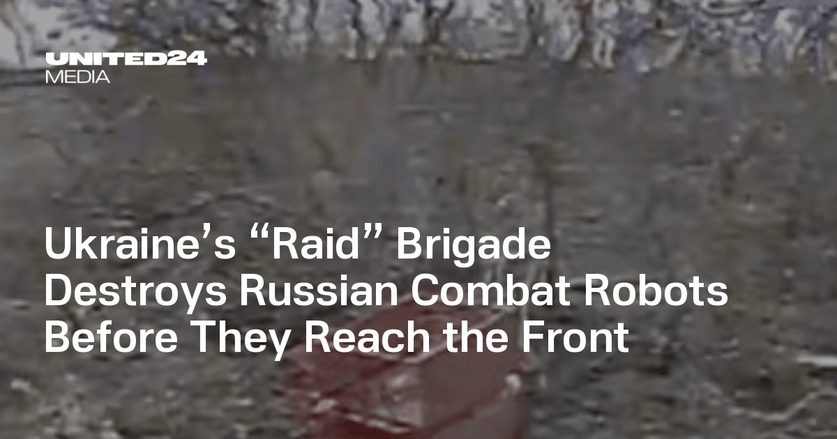 Ukraine’s “Raid” Brigade Destroys Russian Combat Robots Before They ...