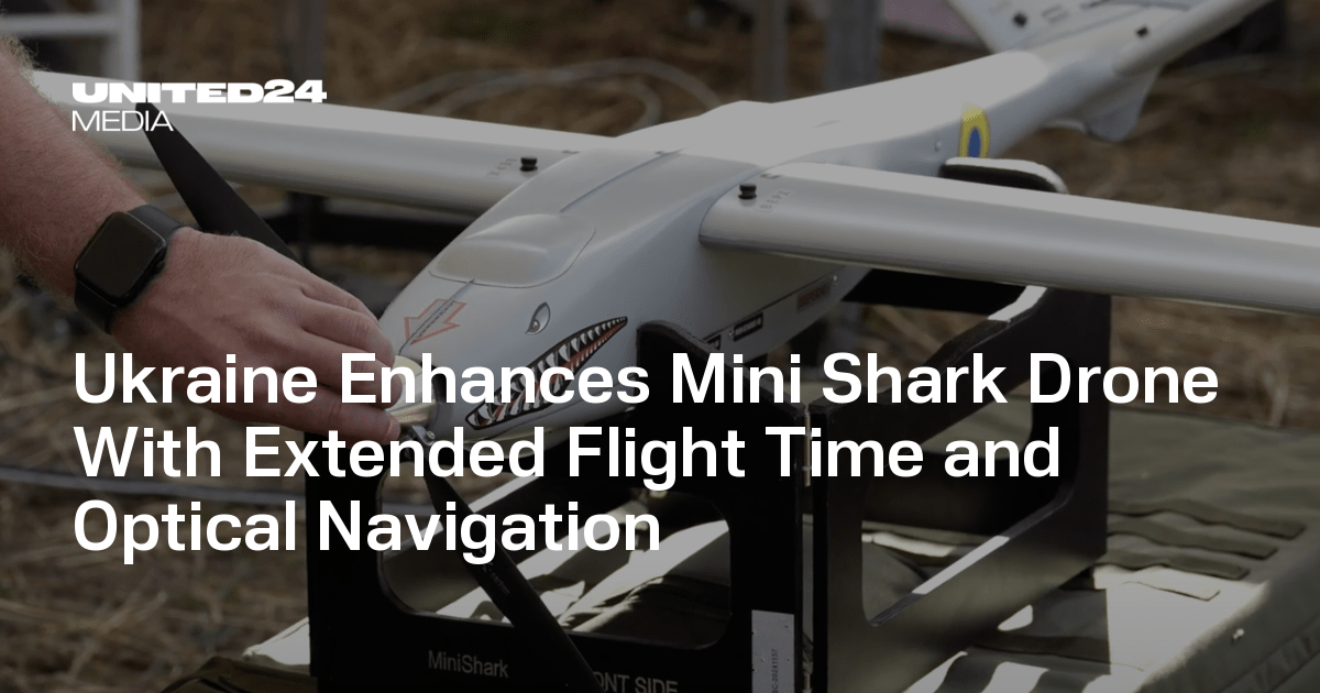 Ukraine Enhances Mini Shark Drone With Extended Flight Time and Optical ...