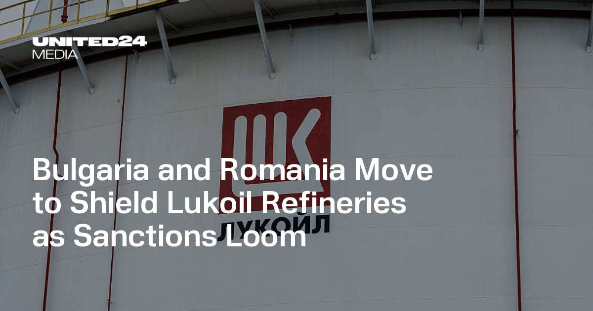 Bulgaria and Romania Move to Shield Lukoil Refineries as Sanctions Loom ...