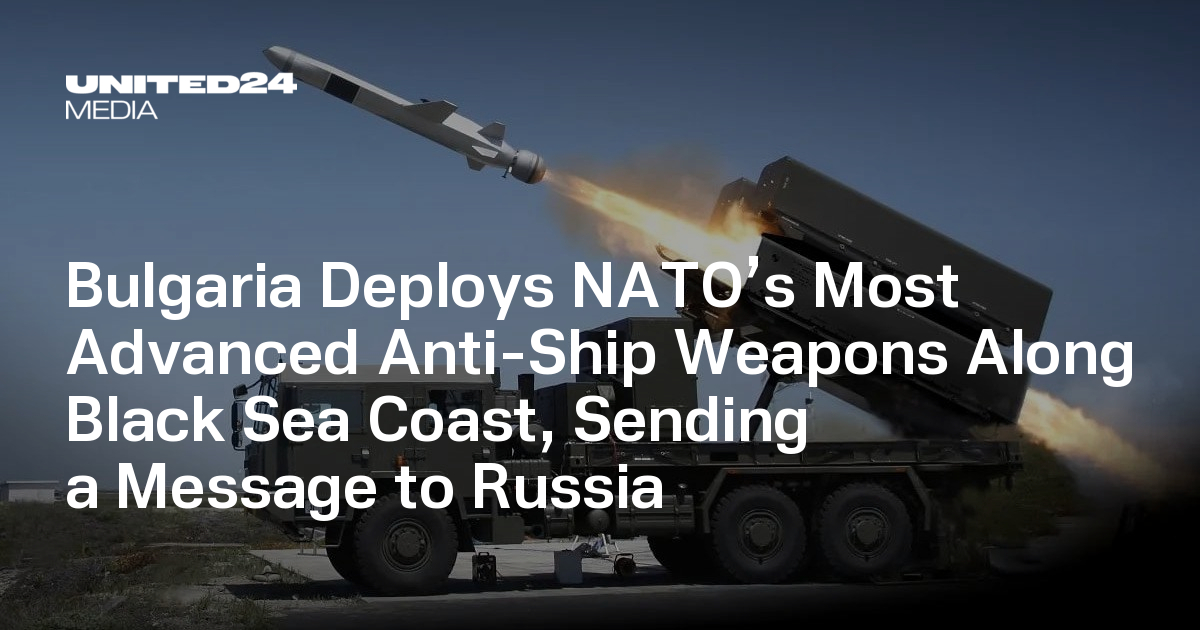 Bulgaria Deploys NATO’s Most Advanced Anti-Ship Weapons Along Black Sea ...
