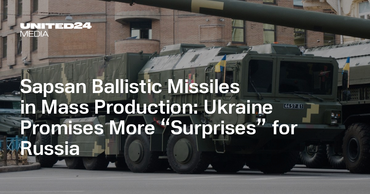 Sapsan Ballistic Missiles in Mass Production: Ukraine Promises More ...
