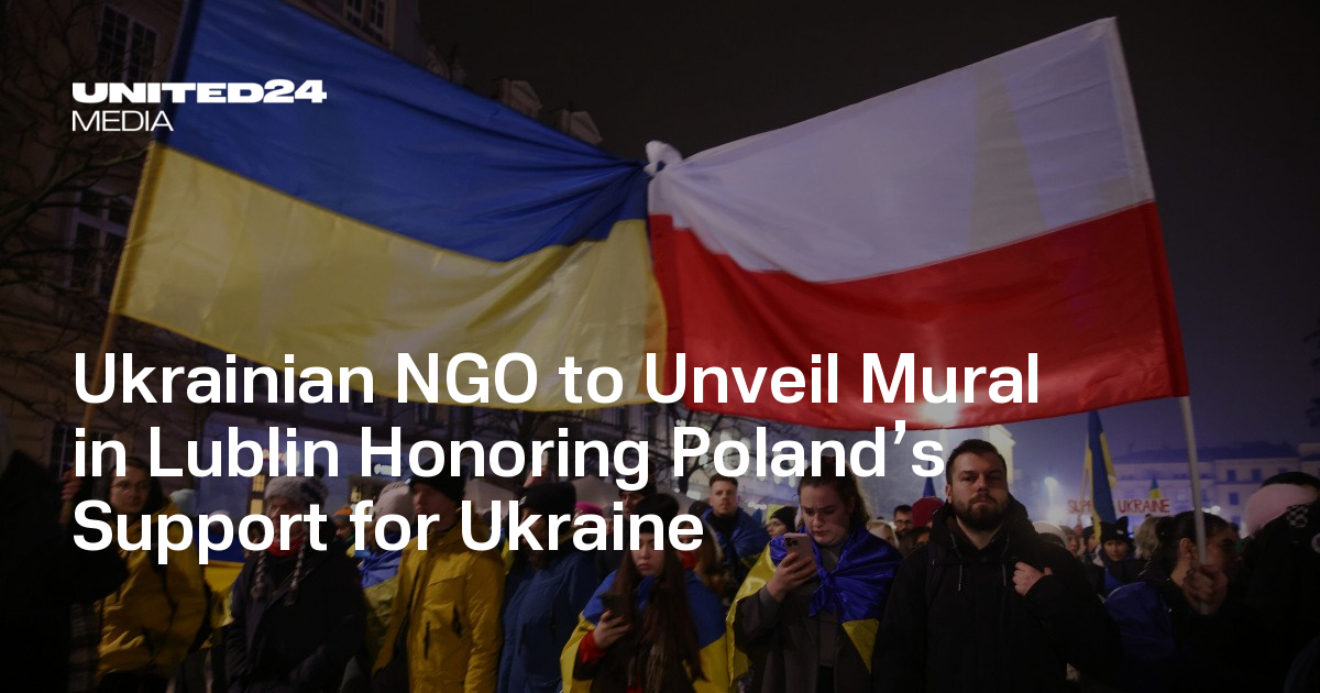 Ukrainian NGO to Unveil Mural in Lublin Honoring Poland’s Support for ...