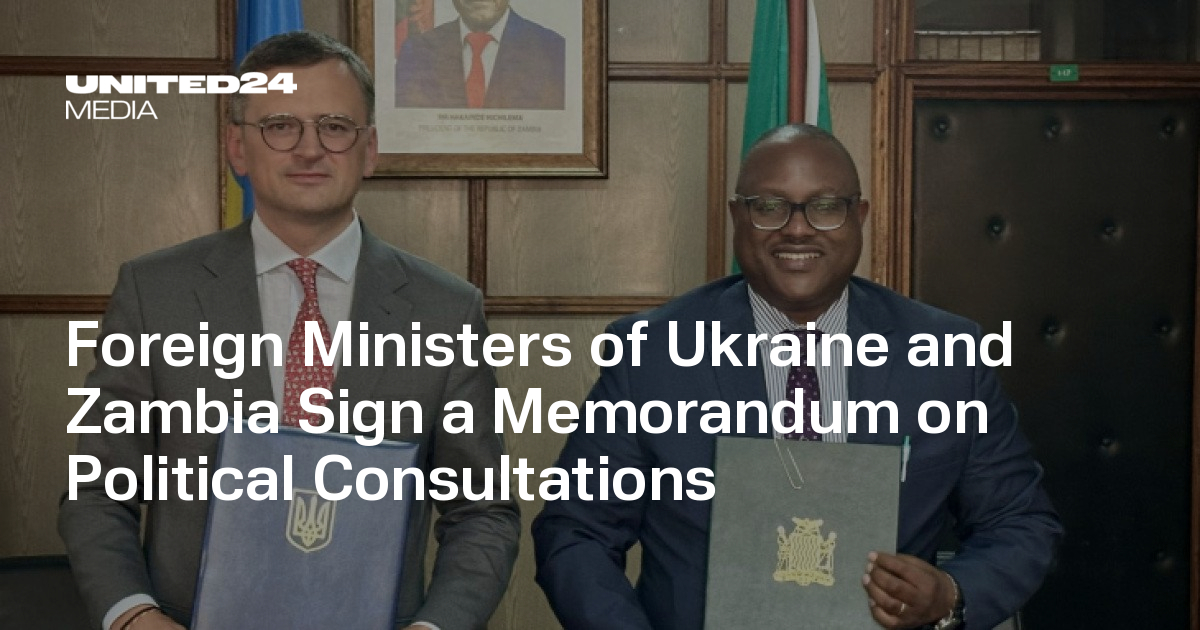 Foreign Ministers of Ukraine and Zambia Sign a Memorandum on Political Consultations — UNITED24 ...