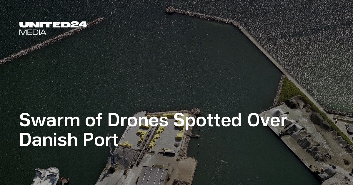 Swarm of Drones Spotted Over Danish Port — UNITED24 Media