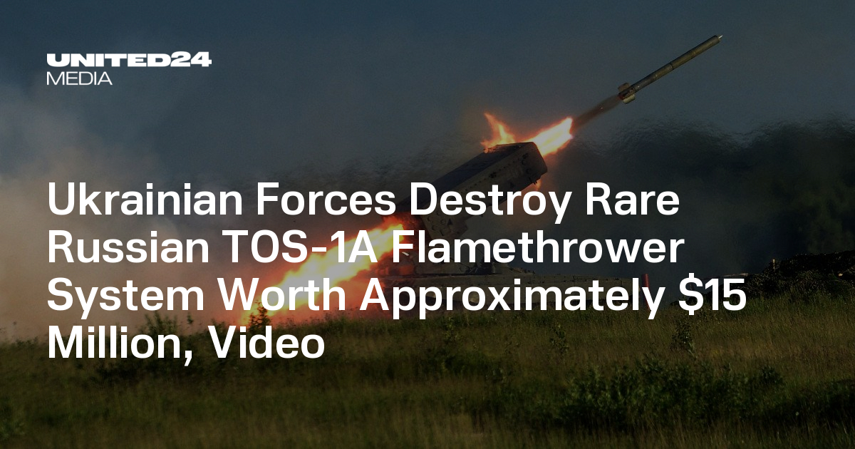 Ukrainian Forces Destroy Rare Russian TOS-1A Flamethrower System Worth ...