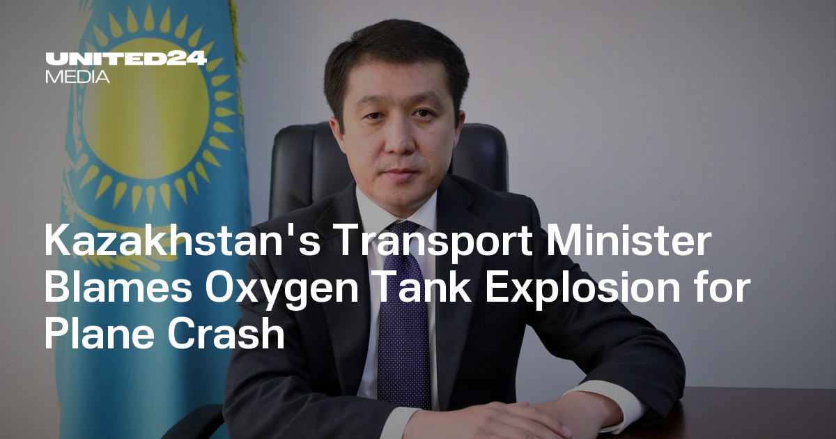 Kazakhstan's Transport Minister Blames Oxygen Tank Explosion for Plane ...