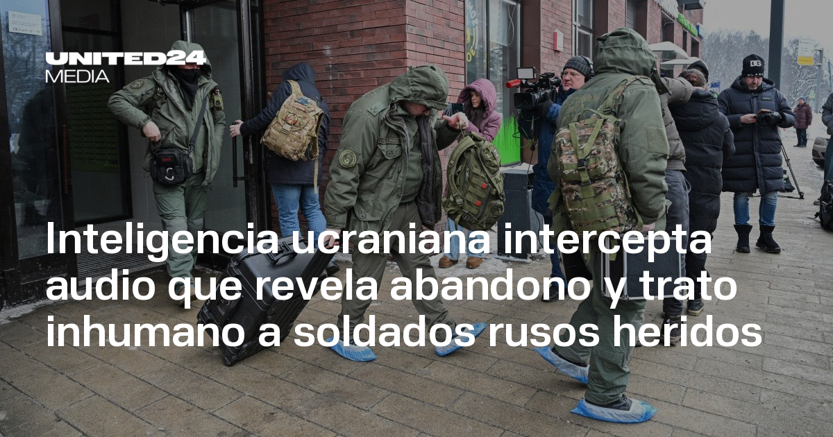 Audio interceptado revela abandono de soldados rusos heridos — UNITED24 ...