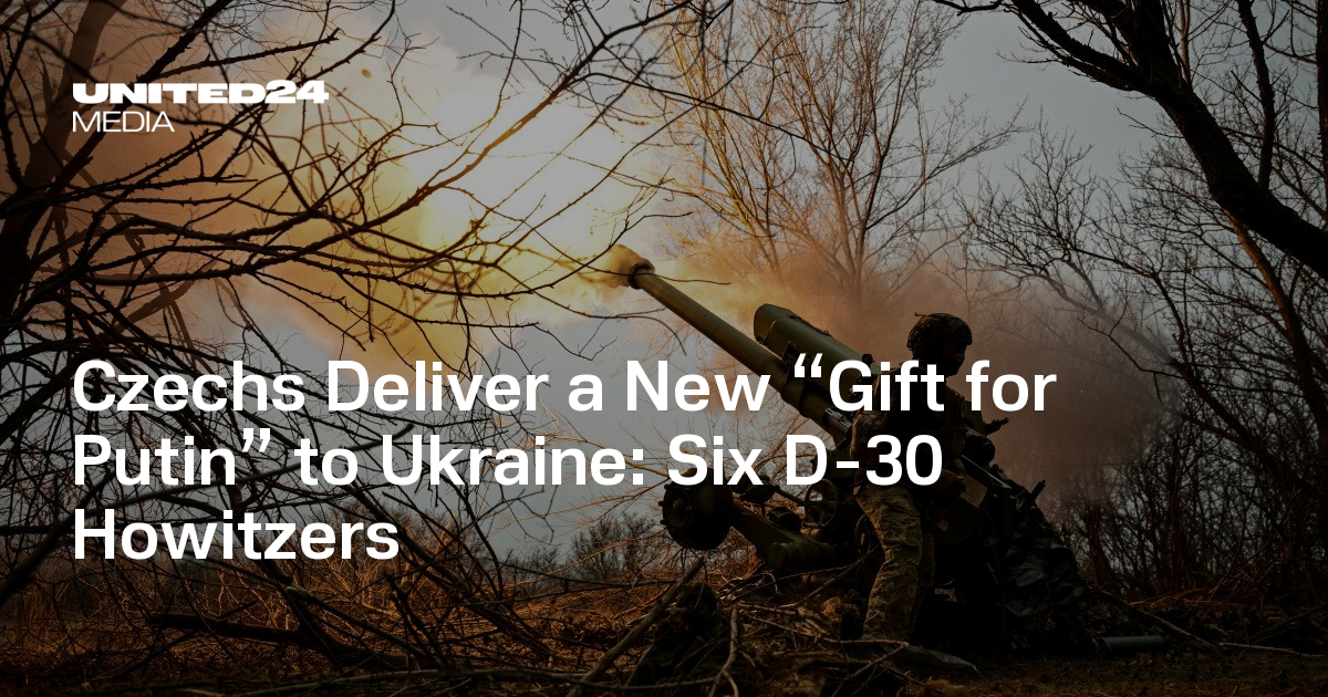 Czechs Deliver a New “Gift for Putin” to Ukraine: Six D-30 Howitzers ...