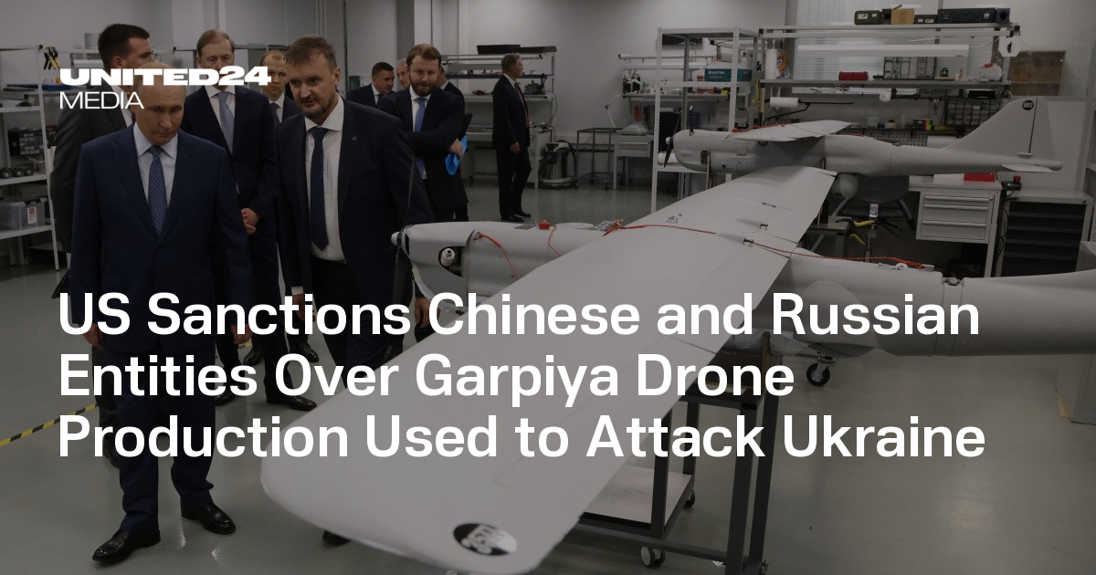 US Sanctions Chinese and Russian Entities Over Garpiya Drone Production ...