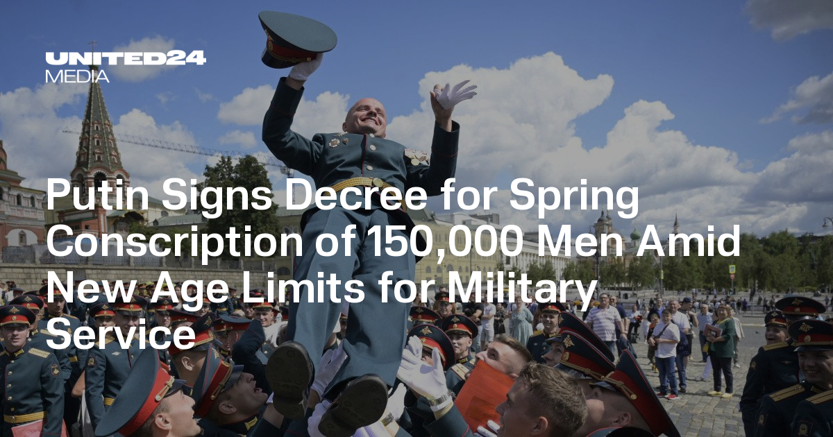 Putin Signs Decree for Spring Conscription of 150,000 Men Amid New Age ...