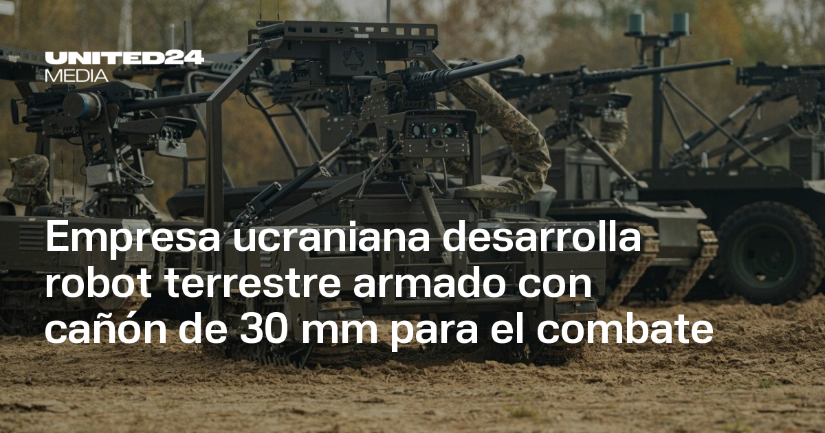 Empresa ucraniana desarrolla robot terrestre armado con cañón de 30 mm ...