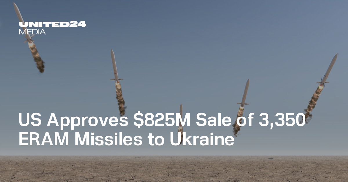 US Approves $825M Sale of 3,350 ERAM Missiles to Ukraine — UNITED24 Media