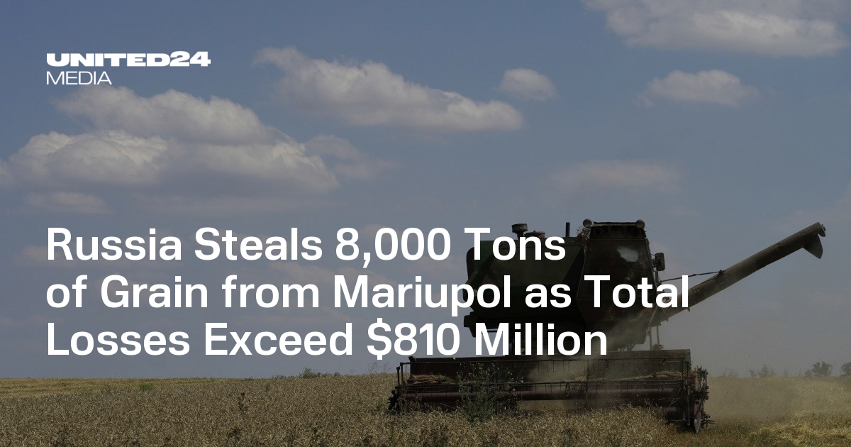 Russia Steals 8,000 Tons of Grain from Mariupol as Total Losses Exceed ...