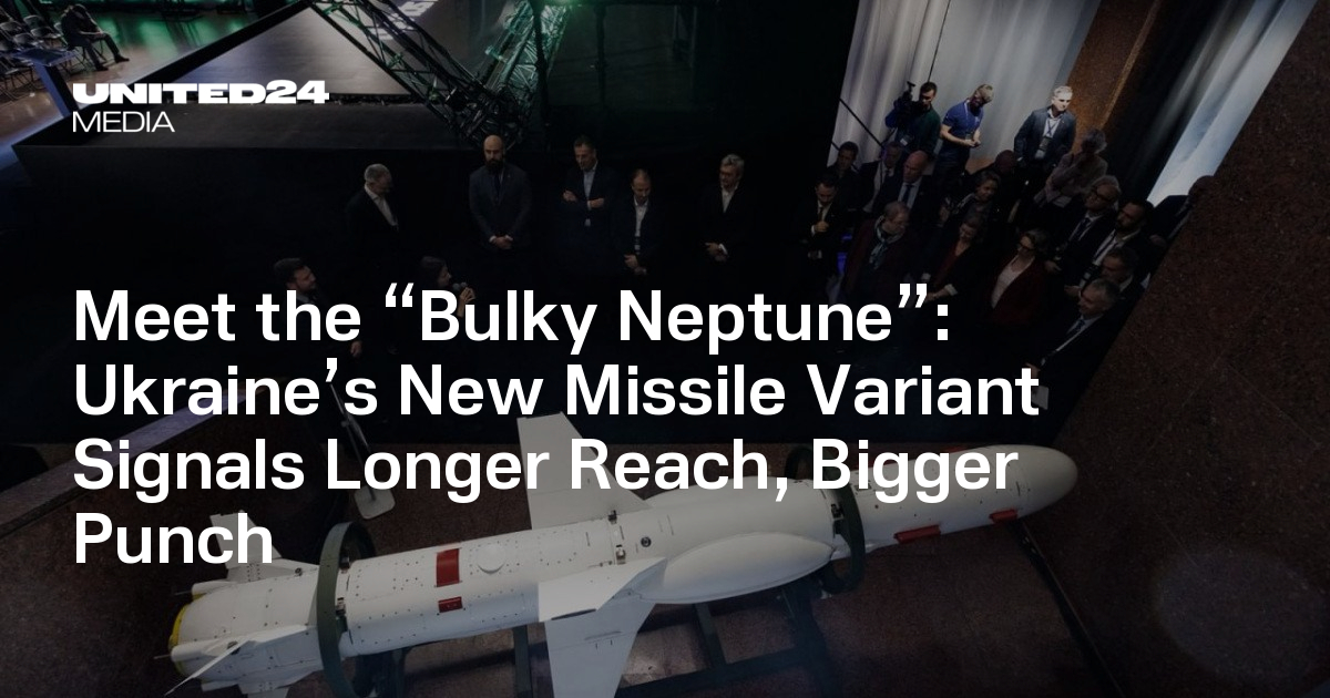 Meet the “Bulky Neptune”: Ukraine’s New Missile Variant Signals Longer ...