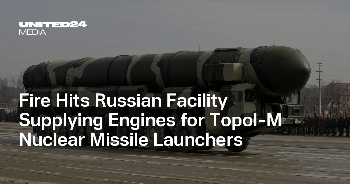 Fire Hits Russian Facility Supplying Engines for Topol-M Nuclear ...