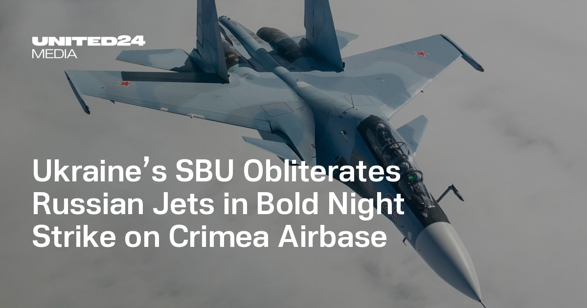 Ukraine’s SBU Obliterates Russian Jets in Bold Night Strike on Crimea ...