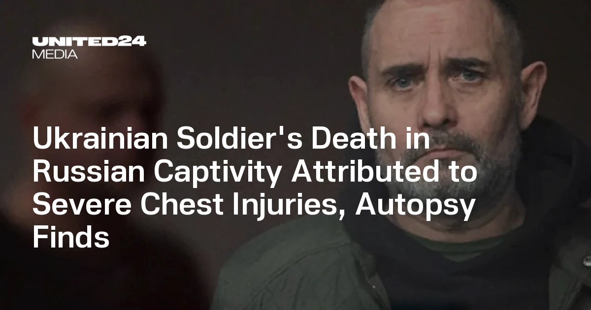 Ukrainian Soldier’s Death in Russian Captivity Attributed to Severe ...