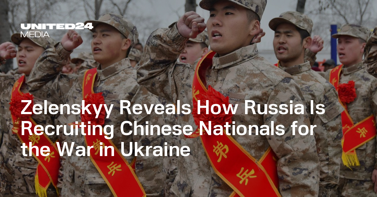 Zelenskyy Reveals How Russia Is Recruiting Chinese Nationals for the ...