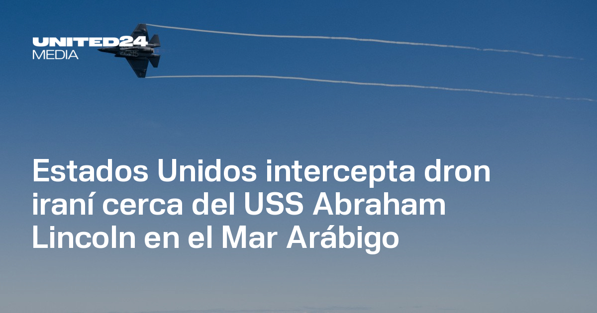 Estados Unidos intercepta dron iraní cerca del USS Abraham Lincoln en ...