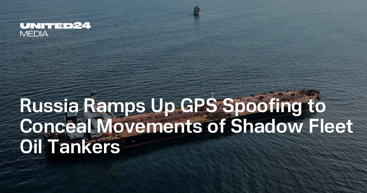 Russia Ramps Up GPS Spoofing to Conceal Movements of Shadow Fleet Oil ...