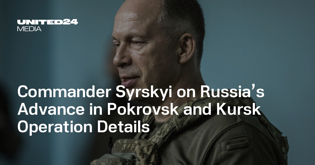 Commander Syrskyi on Russia’s Advance in Pokrovsk and Kursk Operation ...