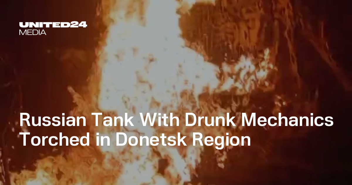 Russian Tank With Drunk Mechanics Torched in Donetsk Region — UNITED24 ...