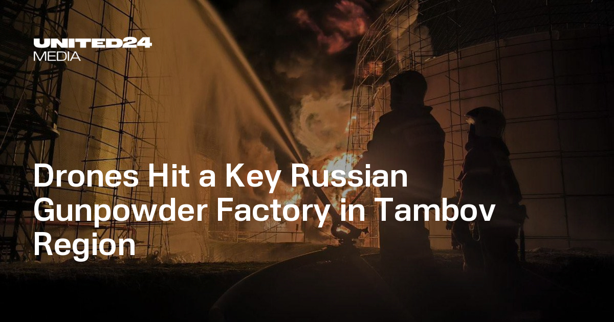 Ukrainian Drones Hit a Key Russian Gunpowder Factory in Tambov Region ...