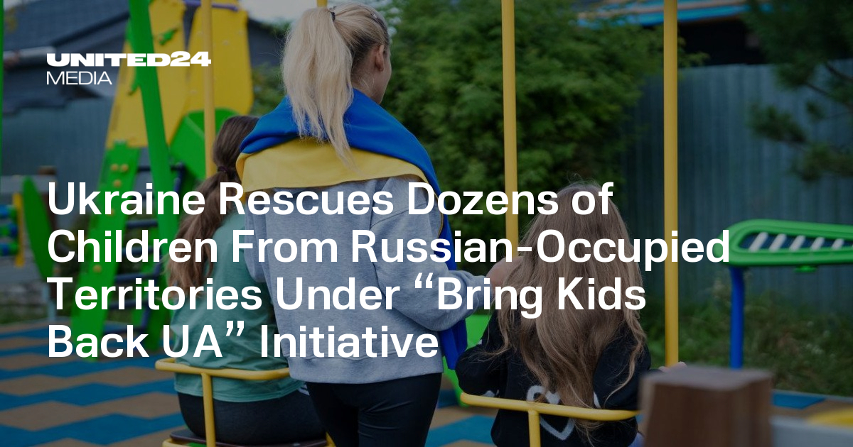 Ukraine Rescues Dozens of Children From Russian-Occupied Territories ...