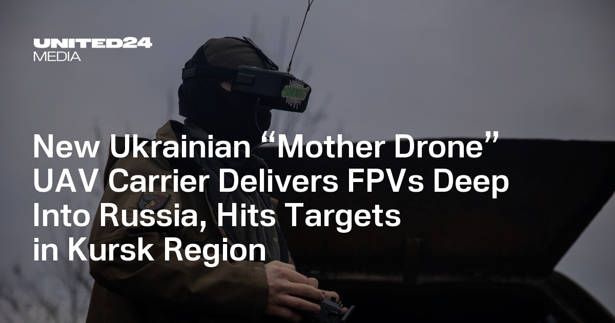 New Ukrainian “Mother Drone” UAV Carrier Delivers FPVs Deep Into Russia ...