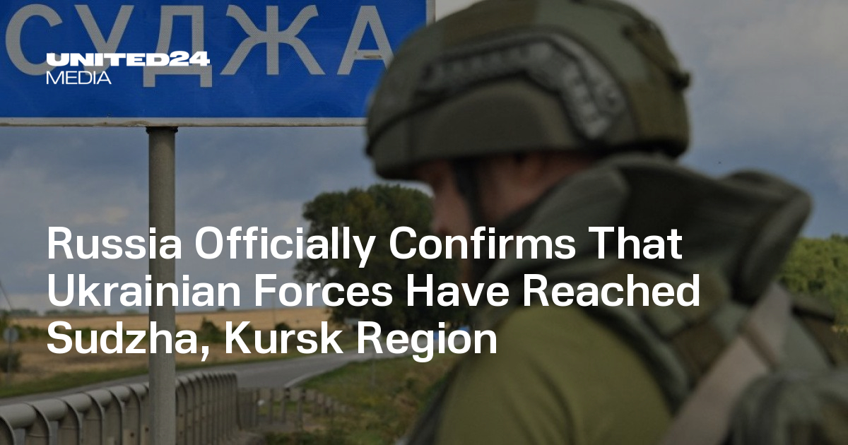 Russia Officially Confirms That Ukrainian Forces Have Reached Sudzha ...