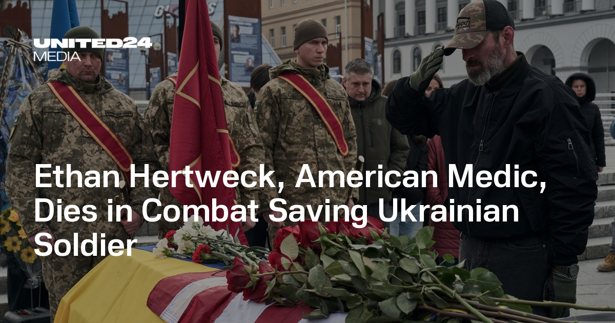 Ethan Hertweck, American Medic, Dies in Combat Saving Ukrainian Soldier ...