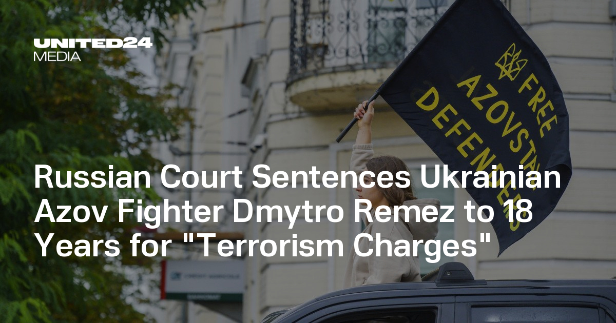 Russian Court Sentences Ukrainian Azov Fighter Dmytro Remez to 18 Years ...