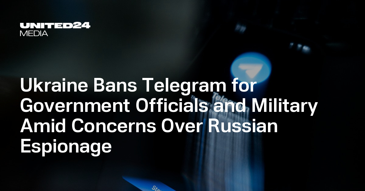 Ukraine Bans Telegram on Official Devices Over Security Concerns ...
