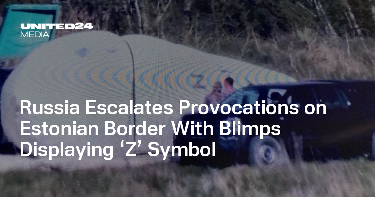 Russia Escalates Provocations on Estonian Border With Blimps Displaying ...