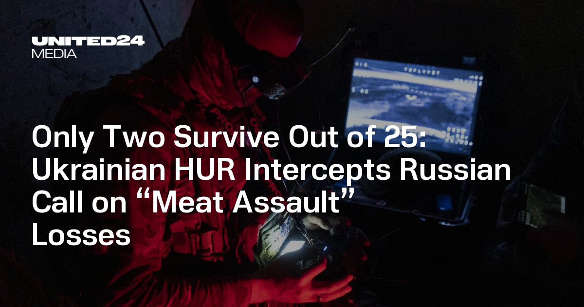 Only Two Survive Out of 25: Ukrainian HUR Intercepts Russian Call on ...