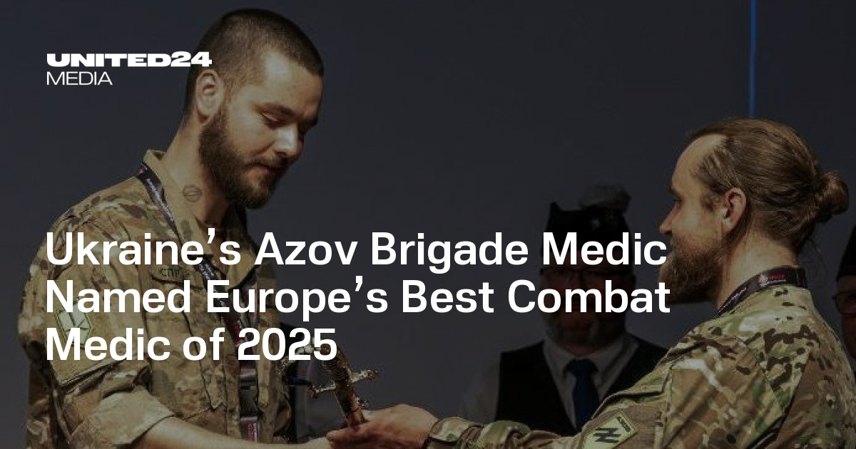 Ukraine’s Azov Brigade Medic Named Europe’s Best Combat Medic of 2025 ...