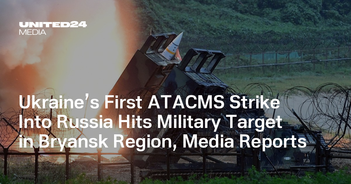 Ukraine’s First ATACMS Strike Into Russia Hits Military Target in ...