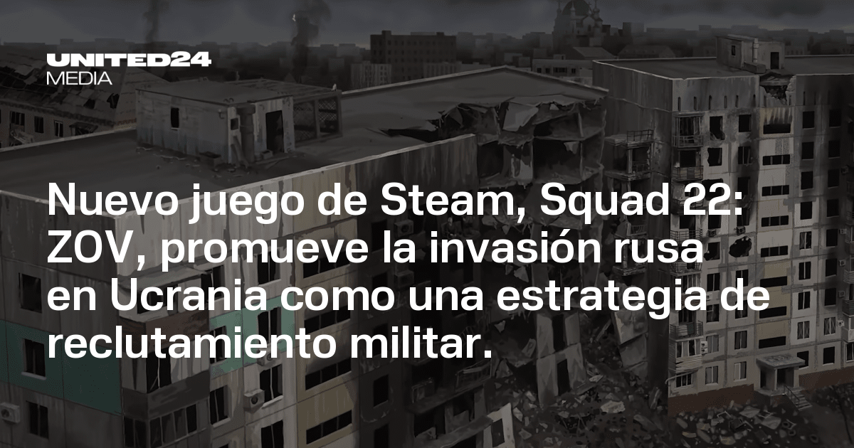 Nuevo juego de Steam, Squad 22: ZOV, promueve la invasión rusa en Ucrania como una estrategia de ...