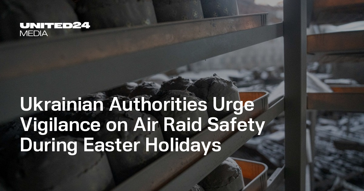 Ukrainian Authorities Urge Vigilance on Air Raid Safety During Easter ...