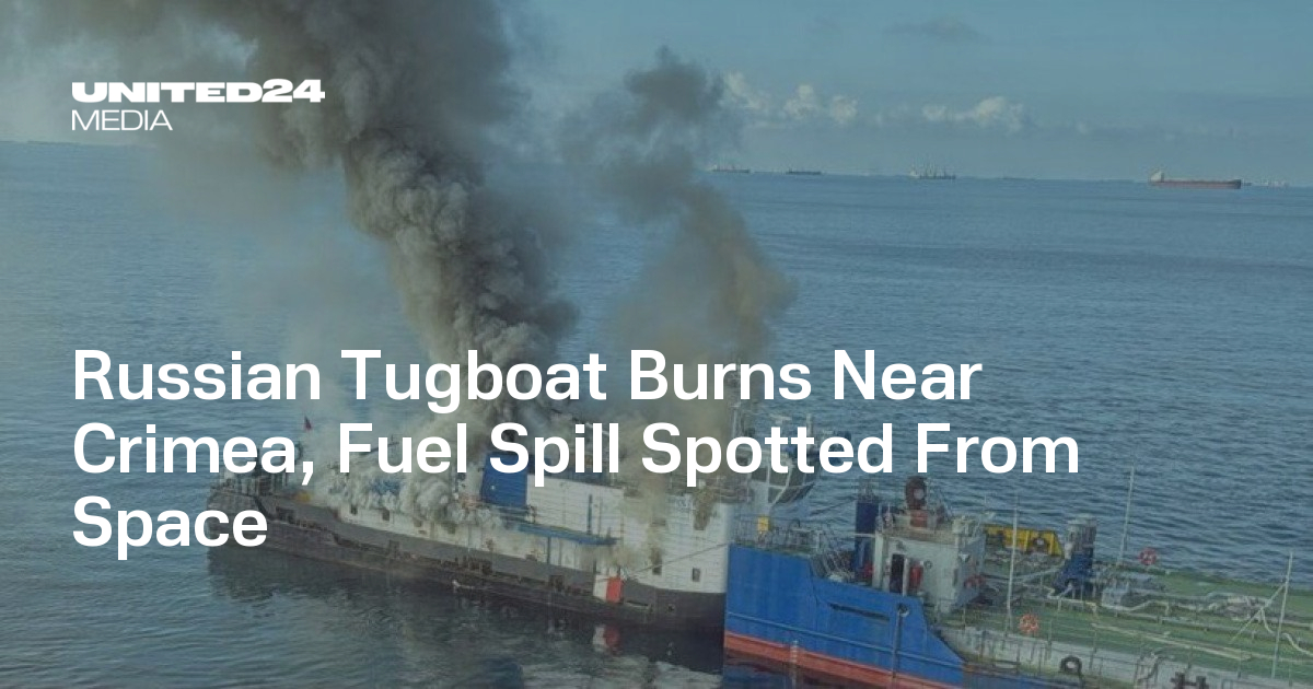 Russian Tugboat Burns Near Crimea, Fuel Spill Spotted From Space ...