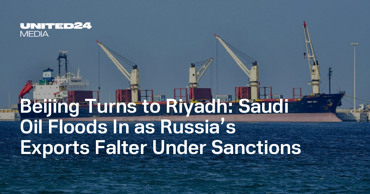 Beijing Turns to Riyadh: Saudi Oil Floods In as Russia’s Exports Falter ...