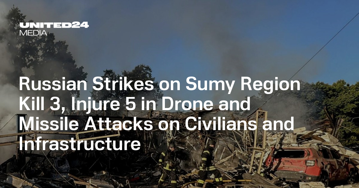 Russian Strikes on Sumy Region Kill 3, Injure 5 in Drone and Missile ...